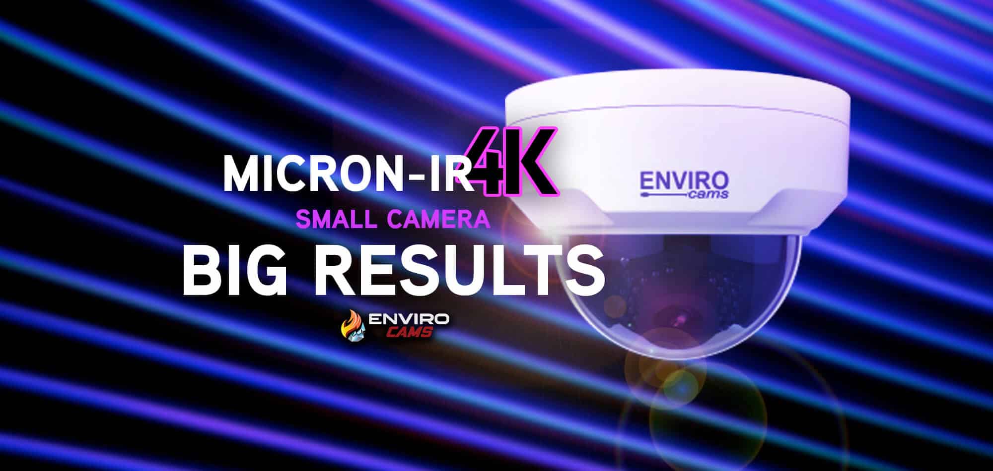 Micron-IR 8 Megapixel (4K) Pocket-Dome Security Camera System